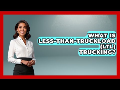 What Is Less-Than-Truckload (LTL) Trucking? - The Geography Atlas