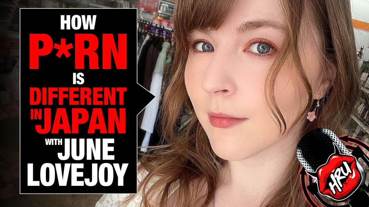How P*rn is Different in Japan with June Lovejoy