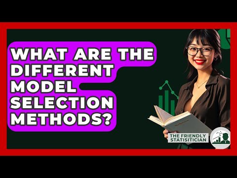 What Are The Different Model Selection Methods? - The Friendly Statistician