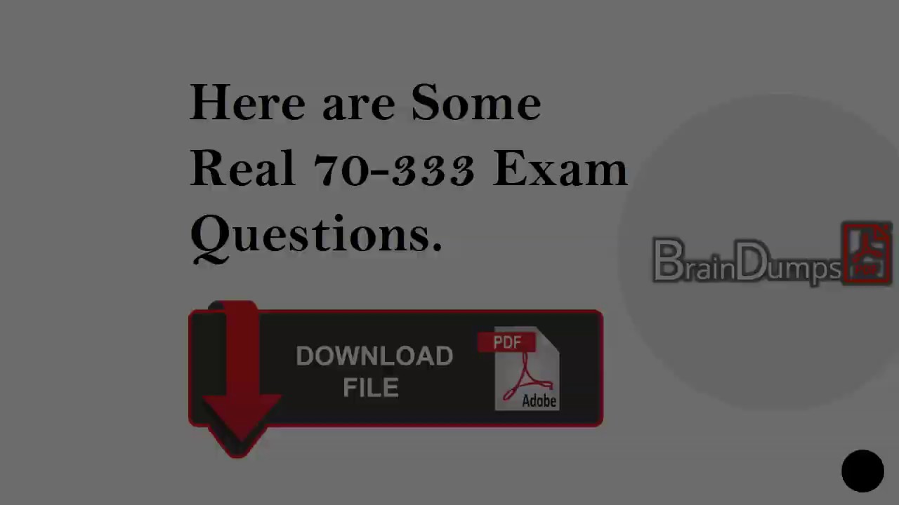 Download 2019 Latest Microsoft MCSE Certification 70 333 Dumps PDF