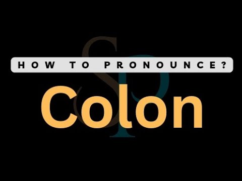 How To Pronounce Colon (Correctly)