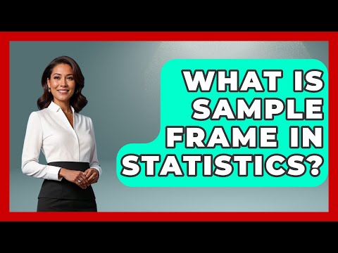 What Is Sample Frame In Statistics? - The Friendly Statistician