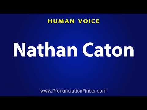 How To Pronounce Nathan Caton