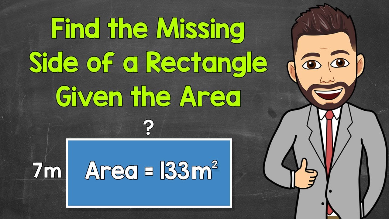 Finding the Missing Side of a Rectangle Given the Area | Math with Mr. J