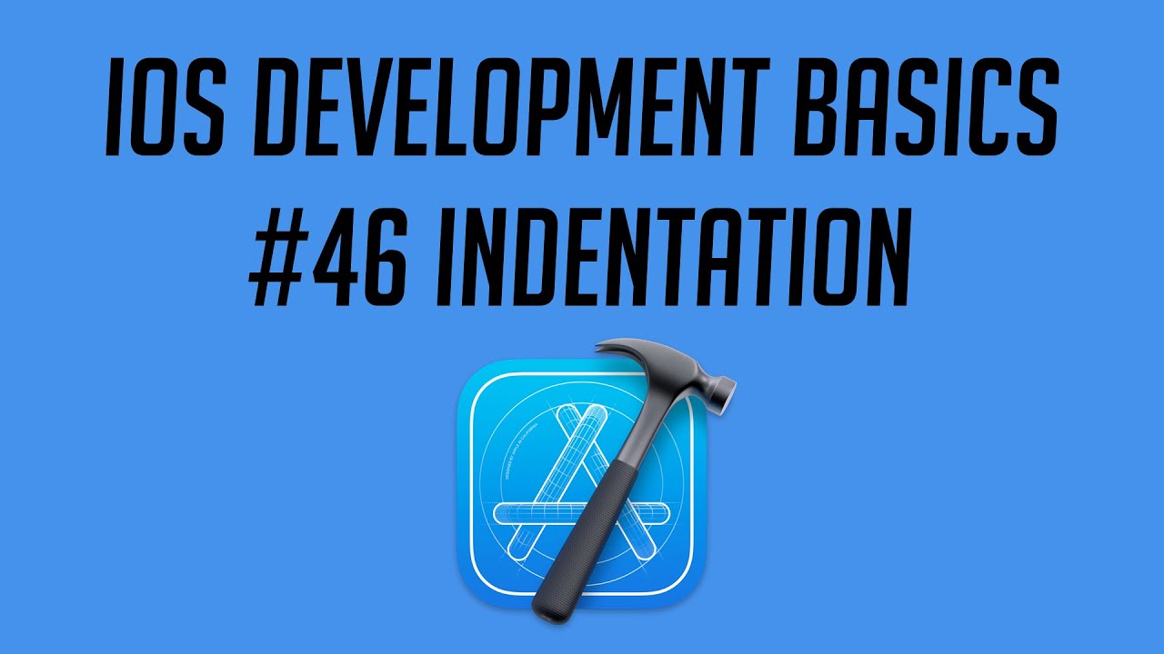 iOS Development, #46: Indentation