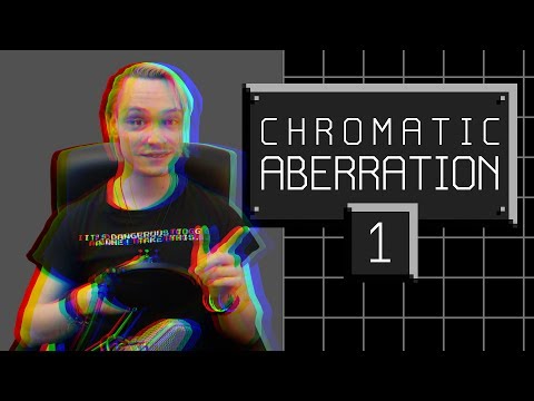 Chromatic Aberration [1/2]. (OLD VERSION)