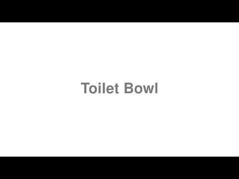 How to Pronounce "Toilet Bowl"