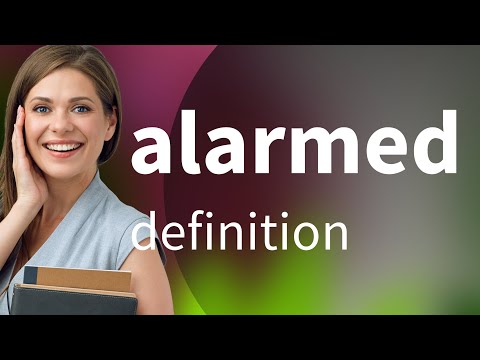 Alarmed — ALARMED meaning