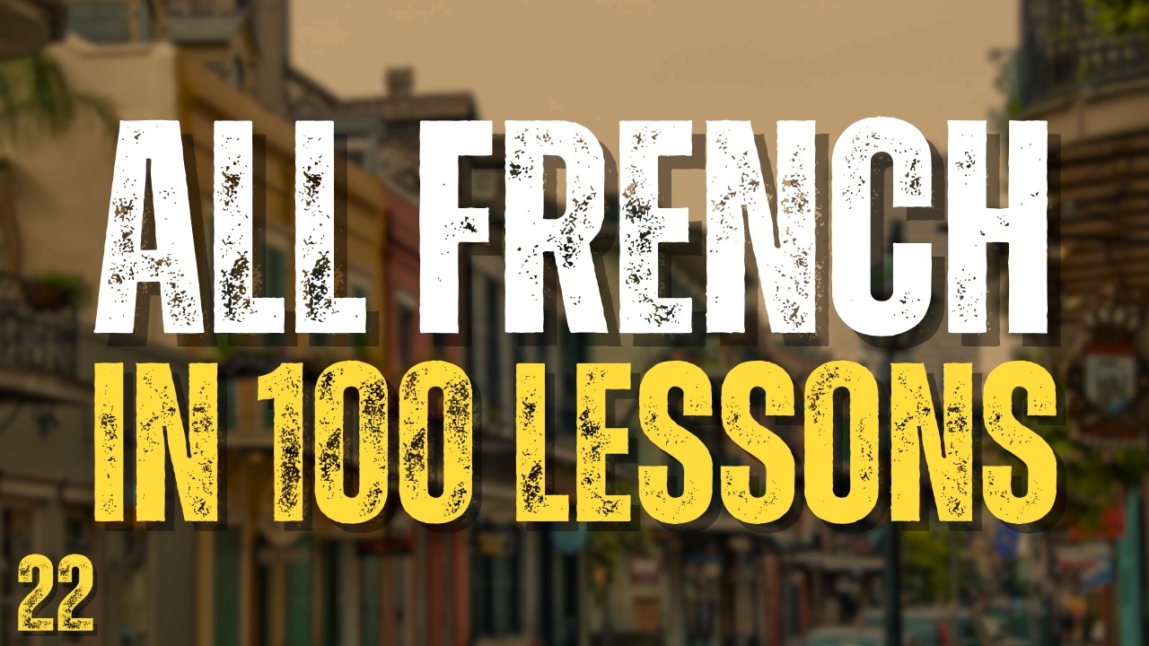 Learn All French in 100 Lessons! Lesson 22 | Essential French Words & Phrases for Beginners