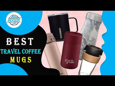 ▶️ Travel Coffee Mugs: Top 5 Best Travel Coffee Mugs For 2021 - [ Buying Guide ]