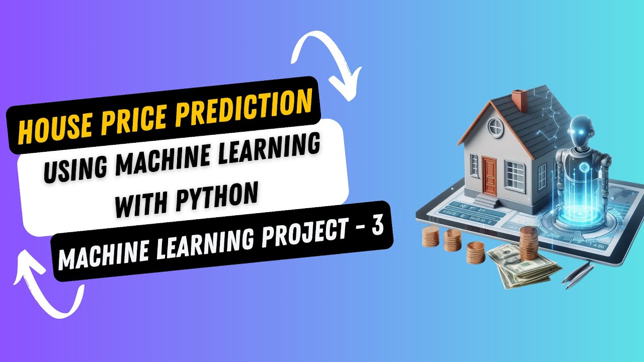 Project 3. House Price Prediction using Machine Learning with Python | Machine Learning Project