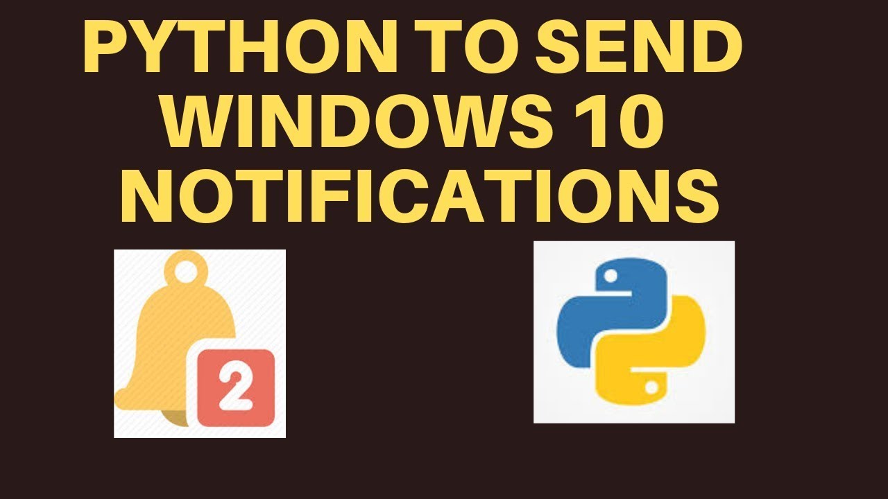 Send Notifications on Windows 10 using PYTHON Part 2