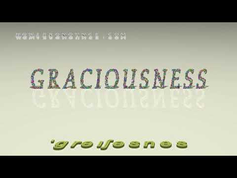 graciousness - pronunciation