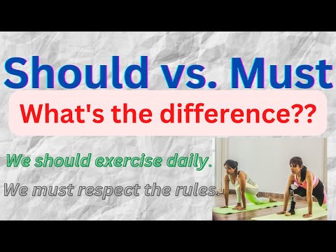 Should vs. Must: What's the difference?