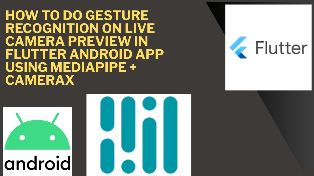 How to do Gesture Recognition on Live Camera Preview in Flutter +  Android + MediaPipe + CameraX