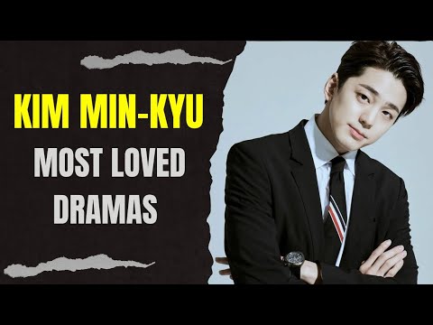 Top 10 Dramas Starring Kim Min-kyu (2023 Updated)
