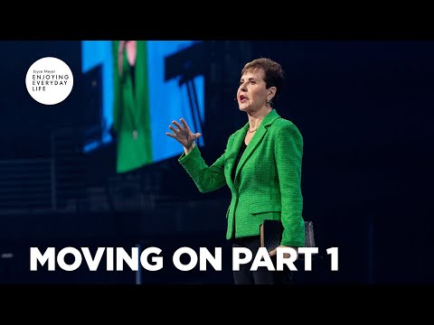 Moving On - Pt 1 | Enjoying Everyday Life | Joyce Meyer