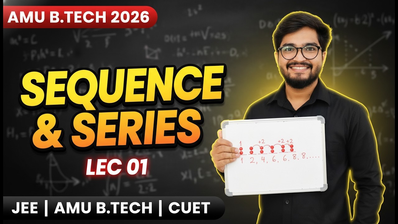 Sequence & Series Lecture 01 | AMU B.Tech 2026 | Complete Basics for JEE, AMUEEE & CUET