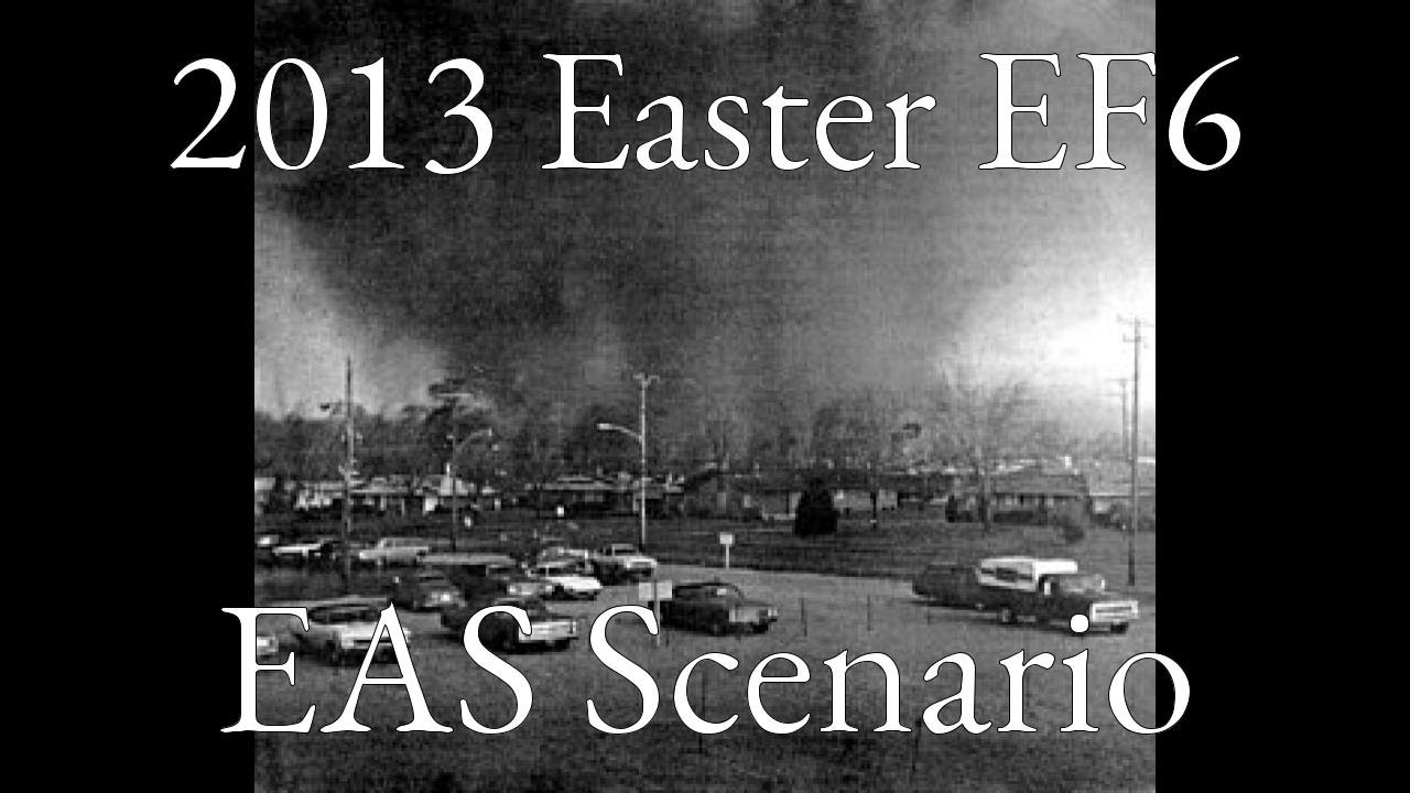 2013 Easter EF6 Tornado (EAS Scenario)