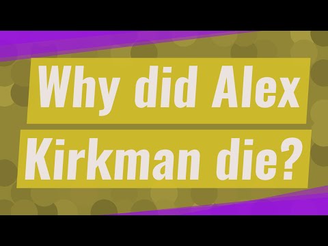 Why did Alex Kirkman die?