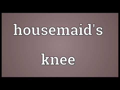 Housemaid's knee Meaning