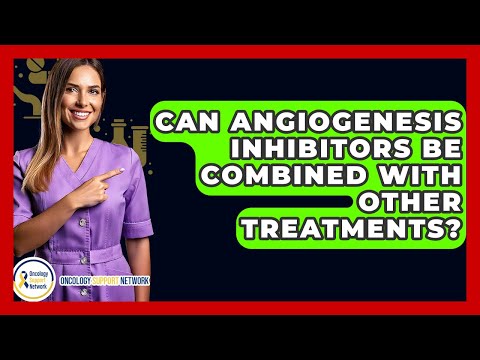 Can Angiogenesis Inhibitors Be Combined With Other Treatments? - Oncology Support Network