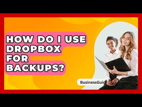 How Do I Use Dropbox For Backups? - BusinessGuide360.com