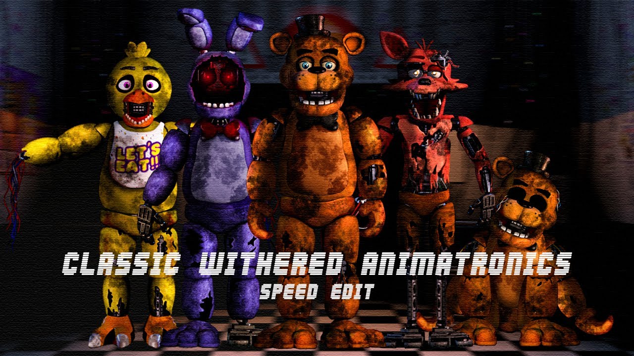 [FNaF] SPEED EDIT - CLASSIC WITHERED ANIMATRONICS (REMAKE)