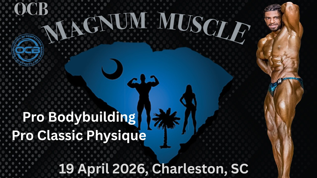 OCB Magnum Muscle Pro Bodybuilding, Pro Classic 19 April 26, Charleston SC