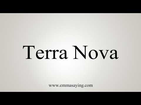 How To Say Terra Nova