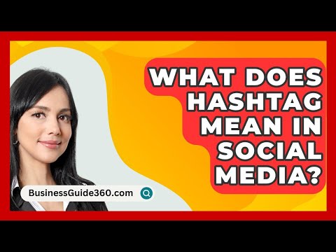What Does Hashtag Mean In Social Media? - BusinessGuide360.com