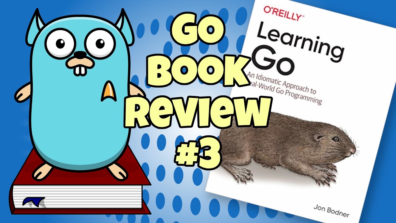 Book Review: Learning Go - Boldly Go Book Review: Learning Go - Boldly Go