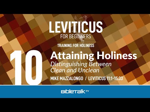Distinguishing Between Clean and Unclean (Leviticus 11-15 Bible Study) – Mike Mazzalongo