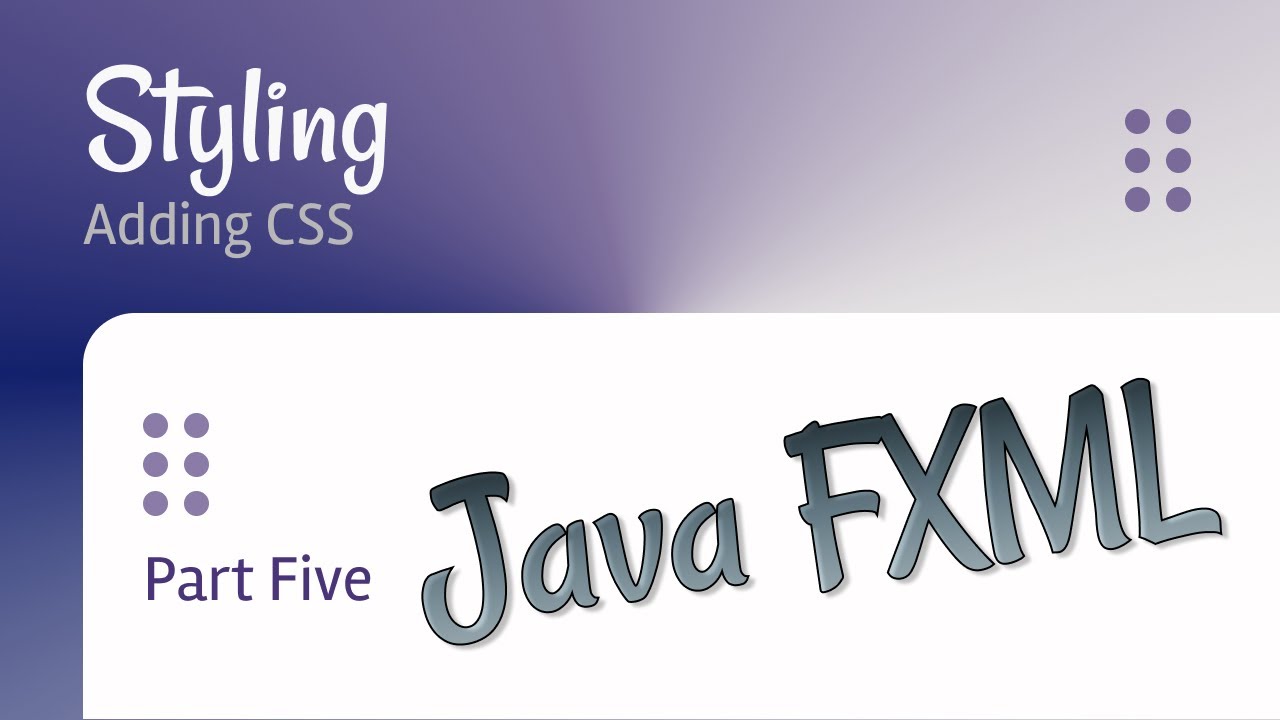 JAVA FXML - Beginner Tutorial - Part Five: Styling with CSS