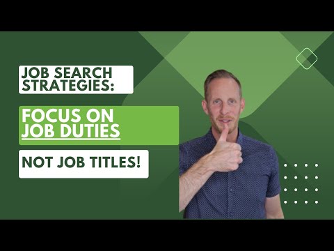 Job Search Strategies - Apply based on job duties, not job titles!