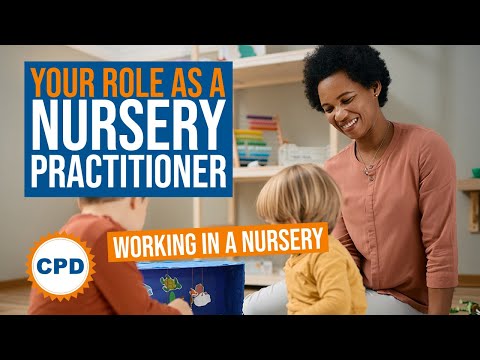 Your Role as a Nursery Practitioner - Top Tips for Working in a Nursery