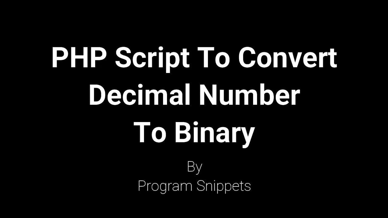 PHP Script to convert Decimal Number To Binary