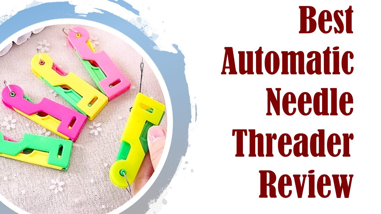 Best Automatic Needle Threader Review - Sewing Machine Auto Threading Tool