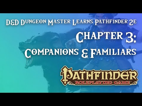 Chapter 3: Animal Companions & Familiars | D&D 5e Dungeon Master Learns Pathfinder 2e
