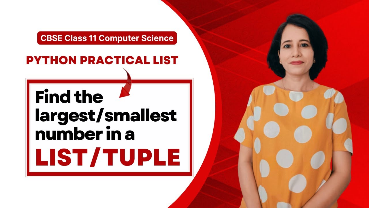 Find the LARGEST/SMALLEST number in a LIST/TUPLE | Python Practical List | CBSE Class 11 CS