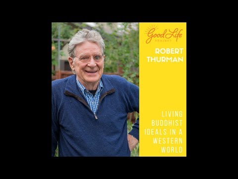 Robert Thurman: Living Buddhist Ideals in a Western World.