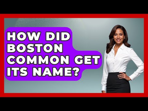 How Did Boston Common Get Its Name? | Everything About Boston