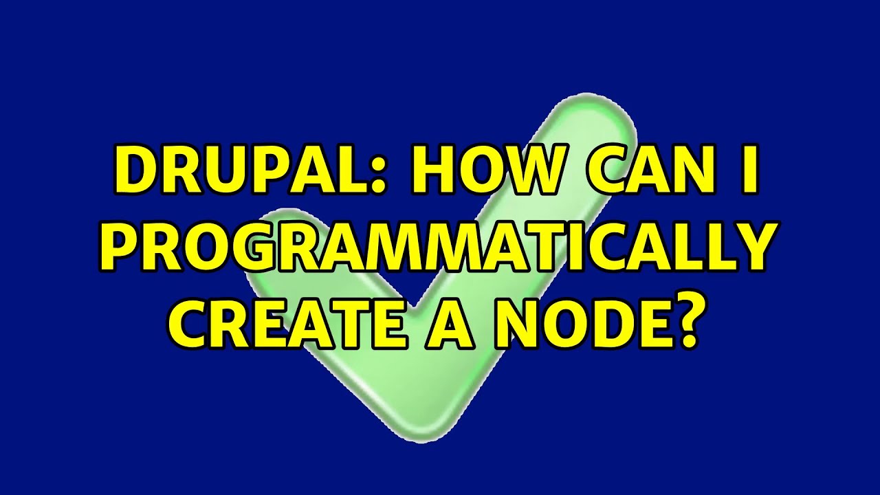 Drupal: How can I programmatically create a node? (7 Solutions!!)