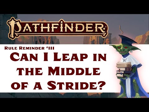 Can I Leap in the Middle of a Stride Action? (Pathfinder 2e Rule Reminder #111)