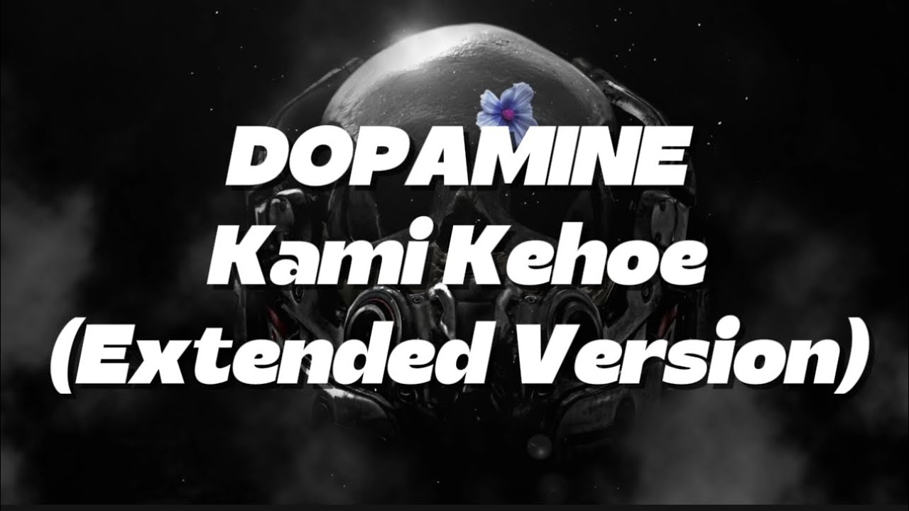 DOPAMINE - Kami Kehoe (Extended Version) (Lyrics)