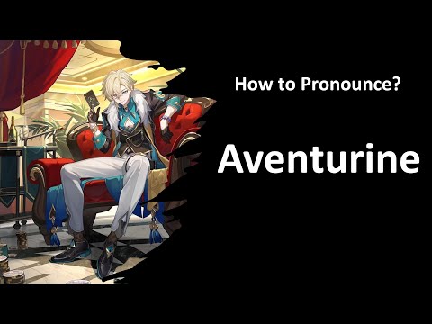 How to Pronounce Aventurine (Honkai Star Rail)