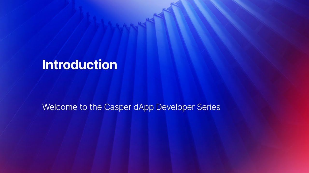 Casper Association dApp Developer Series | #0 | Introduction