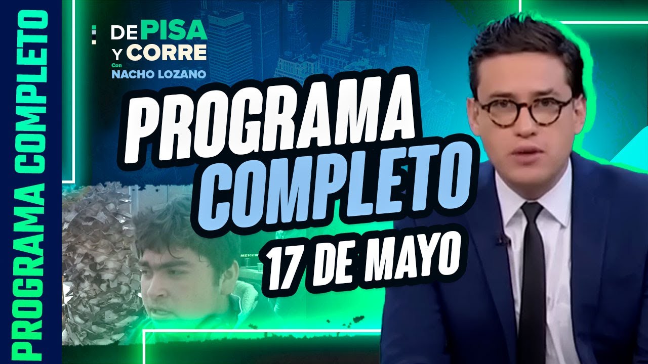DPC con Nacho Lozano | 17 de mayo de 2023