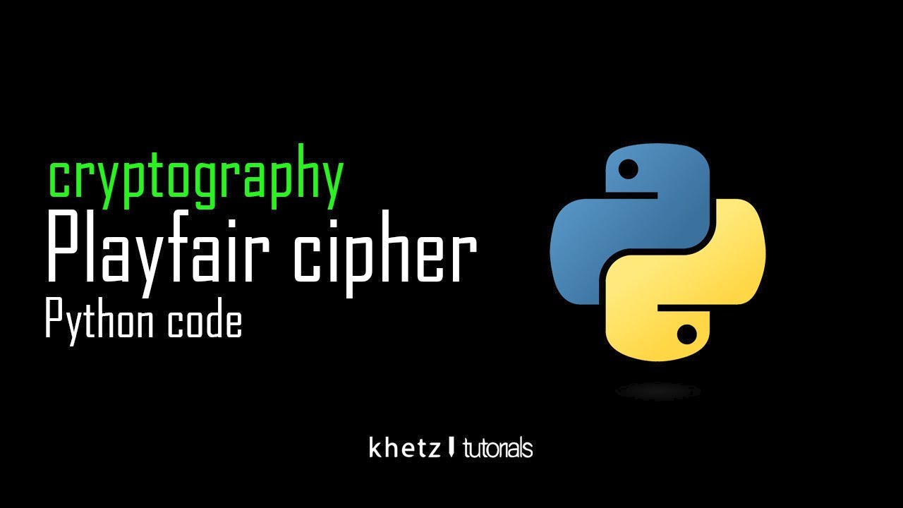 Playfair Cipher Python Code | Cryptography | Khetz Tutorials