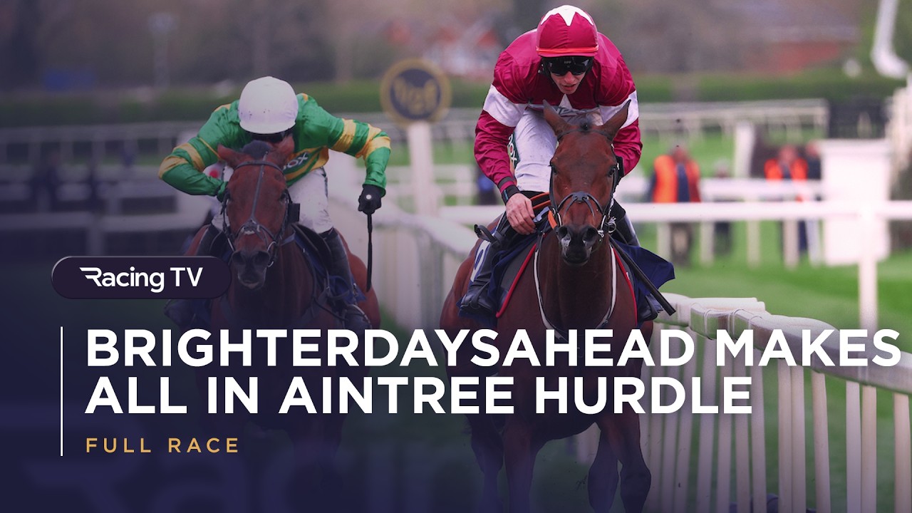 Brighterdaysahead powers to Aintree Hurdle glory | Full Race | 2026 | Racing TV